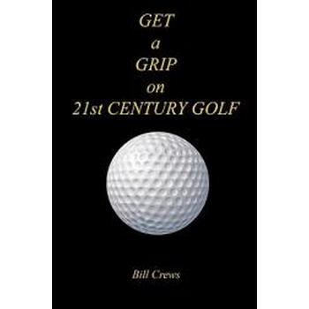 【】Get a Grip on 21st Century Golf