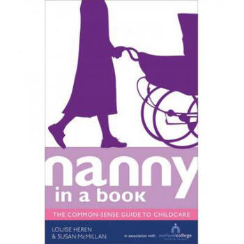 Nanny in a Book: The Common-Sense Guide to C...