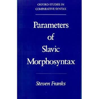 Parameters of Slavic Morphosyntax