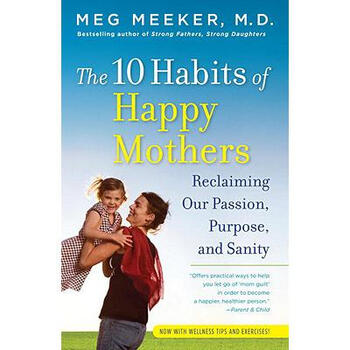 The 10 Habits of Happy Mothers: Reclaiming O...