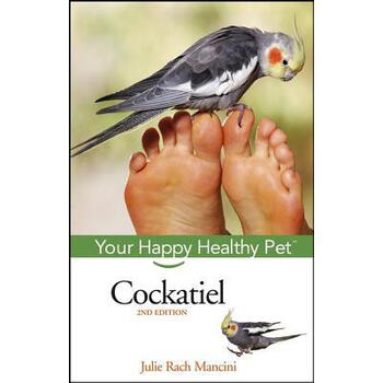 Cockatiel: Your Happy Healthy Pet