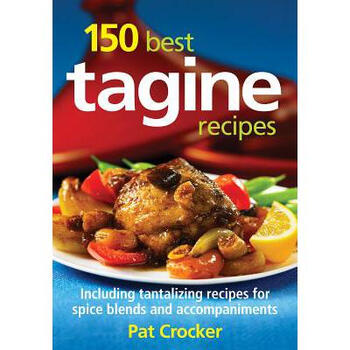 150 Best Tagine Recipes: Including Tantalizi...