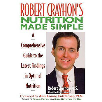 Robert Crayhon's Nutrition Made Simple: A Co...