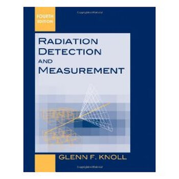 辐射探测和测量 第4版 Radiation Detection And Measurement, Fourth Edition [Wiley物理和天文]