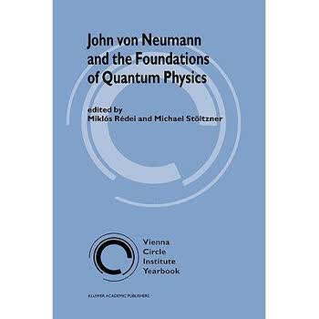 John Von Neumann and the Foundations of Quan...