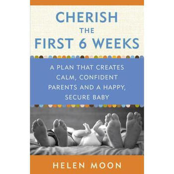 Cherish the First Six Weeks: A Plan That Cre...