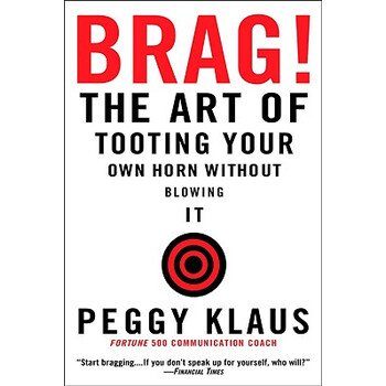 【】Brag!: The Art of Tooting Your Own Horn