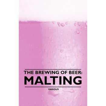 【】The Brewing of Beer: Malting