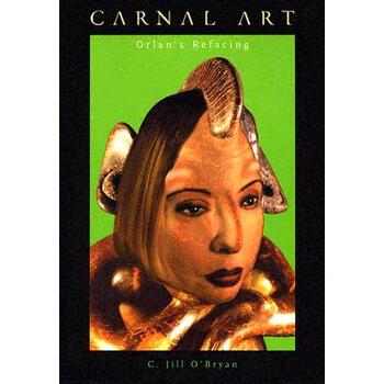 【】Carnal Art: Orlan's Refacing