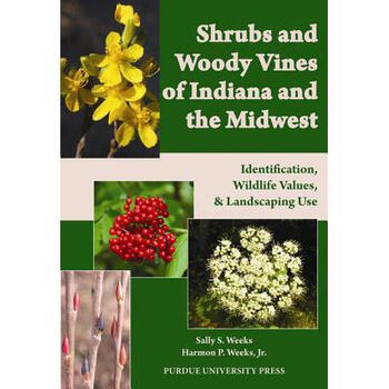 Shrubs and Woody Vines of Indiana and the Mi...