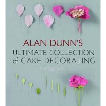 Alan Dunn's Ultimate Collection of Cake Deco...
