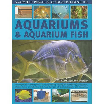 Aquariums and Aquarium Fish: A Complete Prac...