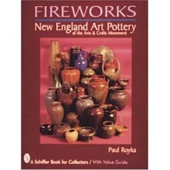 Fireworks: New England Art Pottery of the Ar...