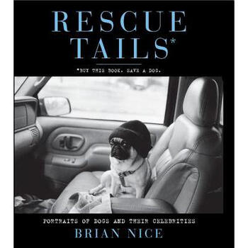 Rescue Tails: Portraits of Dogs and Their Ce...