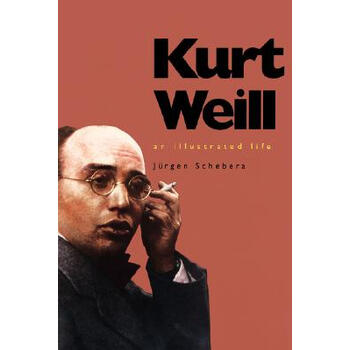 【】Kurt Weill: An Illustrated Life