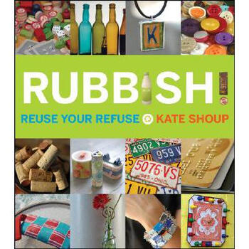Rubbish!: Reuse Your Refuse