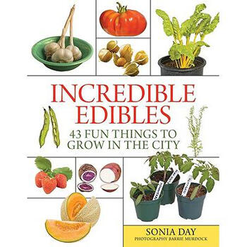 Incredible Edibles: 43 Fun Things to Grow in...