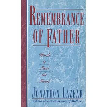 Remembrance of Father: Words to Heal the Heart
