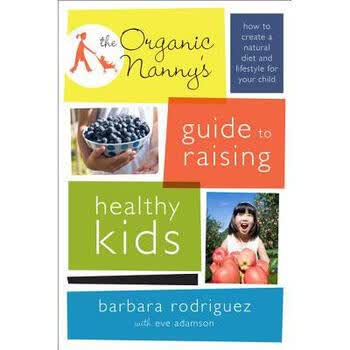 The Organic Nanny's Guide to Raising Healthy...