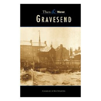 【】Gravesend: Then & Now