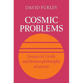 Cosmic Problems: Essays on Greek and Roman P...