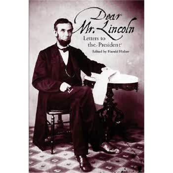 【】Dear Mr. Lincoln: Letters to th