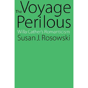 【】The Voyage Perilous: Willa Cather's