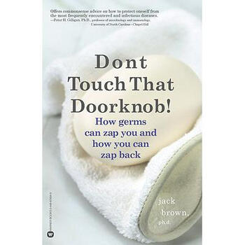 Don't Touch That Doorknob!: How Germs Can Za...