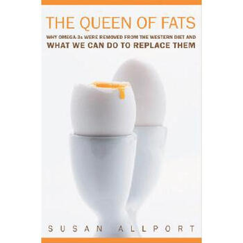 The Queen of Fats, 15: Why Omega-3s Were Rem...