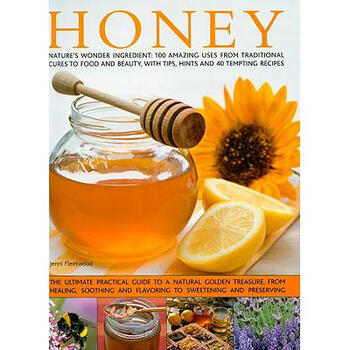 Honey: Nature's Magic - The Ultimate Practic...
