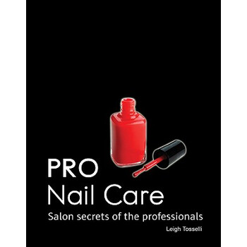 PRO Nail Care: Salon Secrets of the Professionals