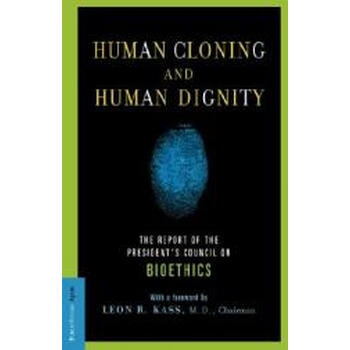 【】Human Cloning and Human Dignity: Th