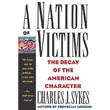 A Nation of Victims: The Decay of the American Character