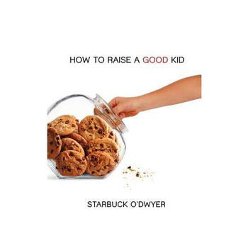 How To Raise A Good Kid: A Guide To Growing ...