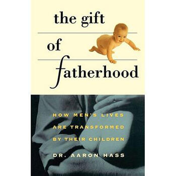Gift of Fatherhood: How Men's Lives are Tran...