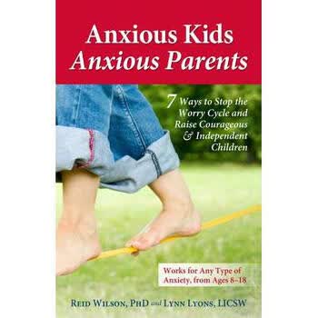 Anxious Kids, Anxious Parents: 7 Ways to Sto...