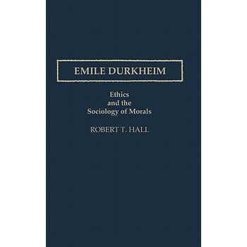 【】Emile Durkheim: Ethics and the Sociology