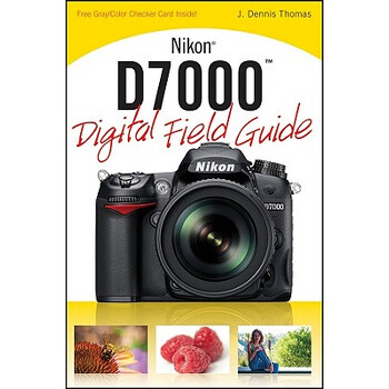 【】Nikon D7000 Digital Field Guide