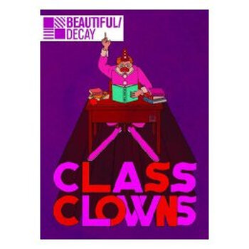 【】Beautiful/Decay: Class Clowns