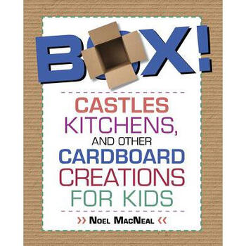 Box!: Castles, Kitchens, and Other Cardboard...