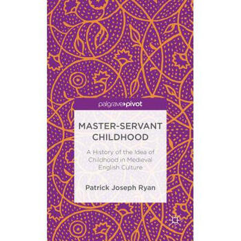 Master-Servant Childhood: A History of the I...