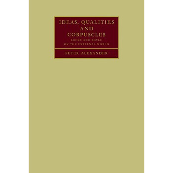 【】Ideas, Qualities and Corpuscles: Locke