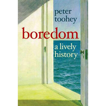 【】Boredom: A Lively History