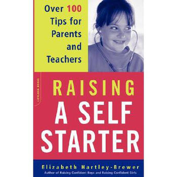 Raising a Self-Starter: Over 100 Tips for Pa...