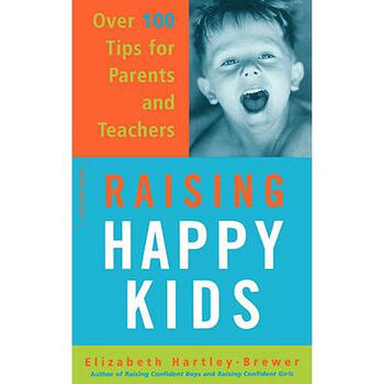 Raising Happy Kids: Over 100 Tips for Parent...