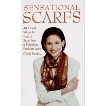 Sensational Scarfs: 44 Great Ways to Turn a ...