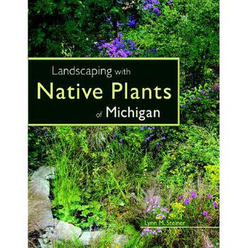 Landscaping with Native Plants of Michigan