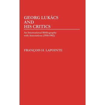 【】George Lukacs and His Critics: A