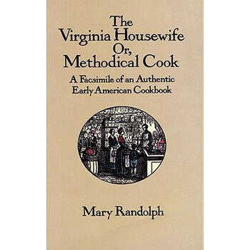 【】The Virginia Housewife: Or Methodical