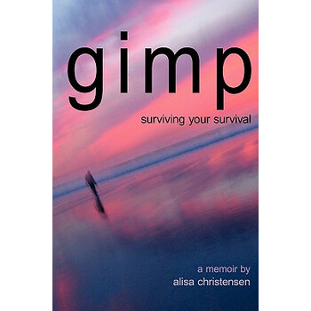 【】Gimp, Surviving Your Survival: A